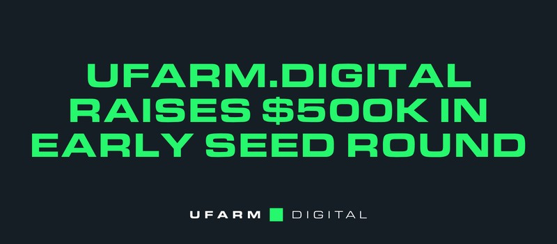 UFarm.Digital Secures $500,000 Early Seed Funding to Expand Digital ...